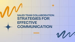 Sales Team Collaboration: Strategies for Effective Communication